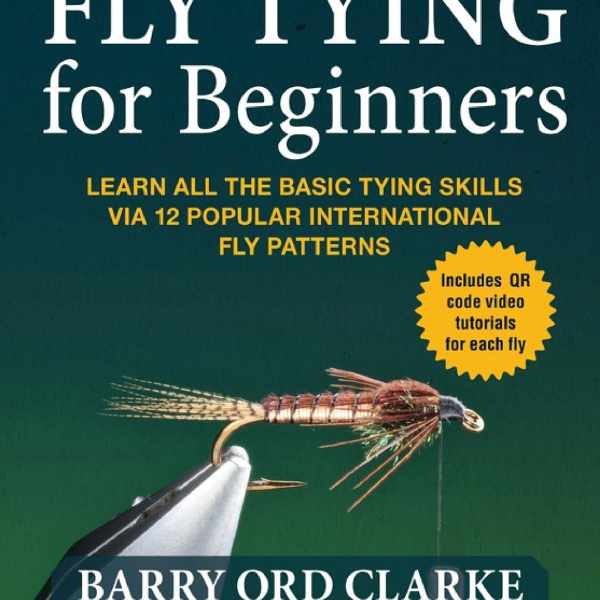 Fly Tying For Beginners by Barry Ord Clarke – Dakota Angler & Outfitter
