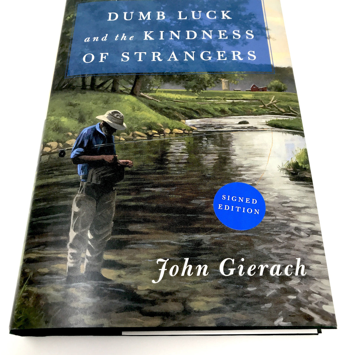 Dumb Luck and the Kindness of Strangers by John Gierach – Dakota Angler ...